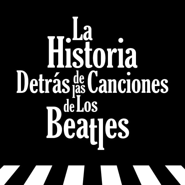 La Historia Detrás de las Canciones de los Beatles - Radio UAA